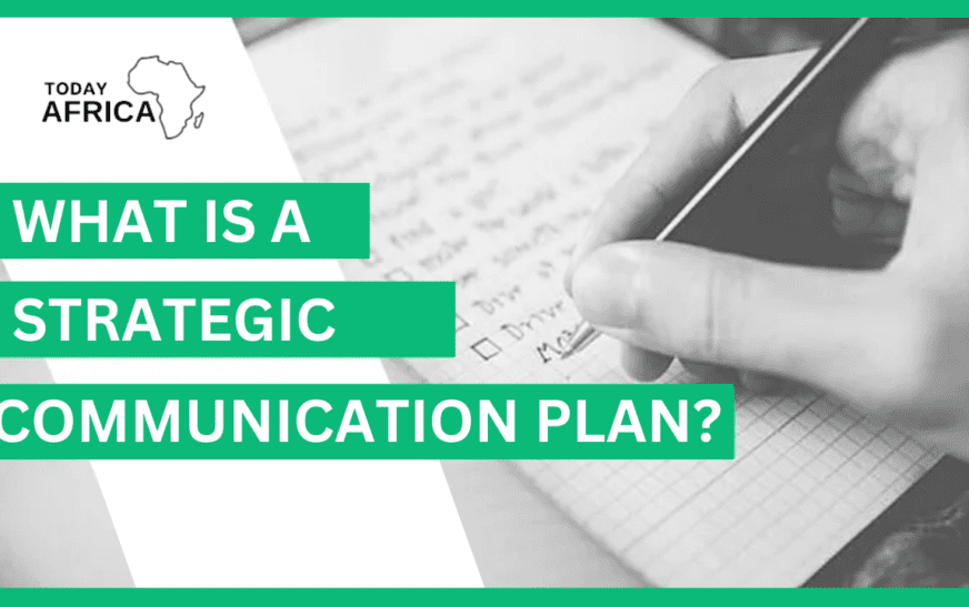 What is a Strategic Communications Plan? - Today Africa