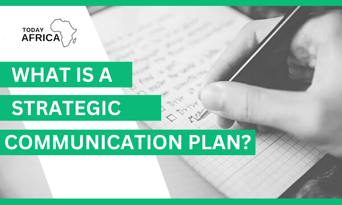 What is a Strategic Communications Plan? - Today Africa