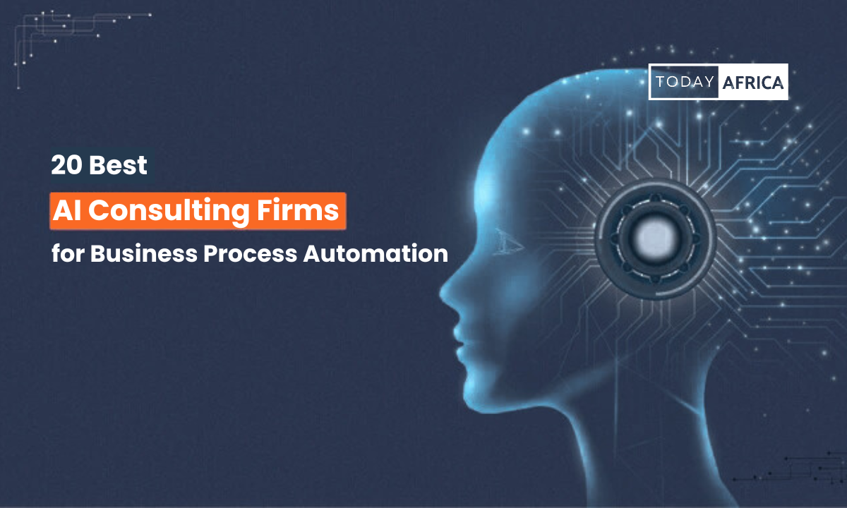 20 best AI consulting firms for business process automation - Today Africa